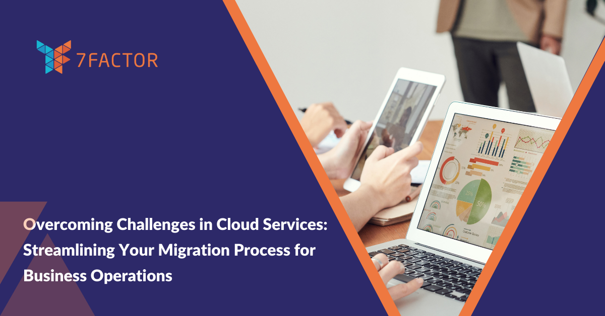 Overcoming Challenges in Cloud Services: Streamlining Your Migration Process for Business ...