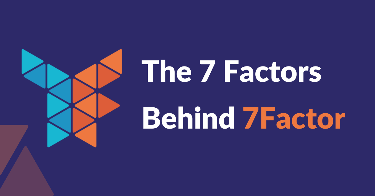 The 7 Factors Behind 7Factor - 7Factor Software